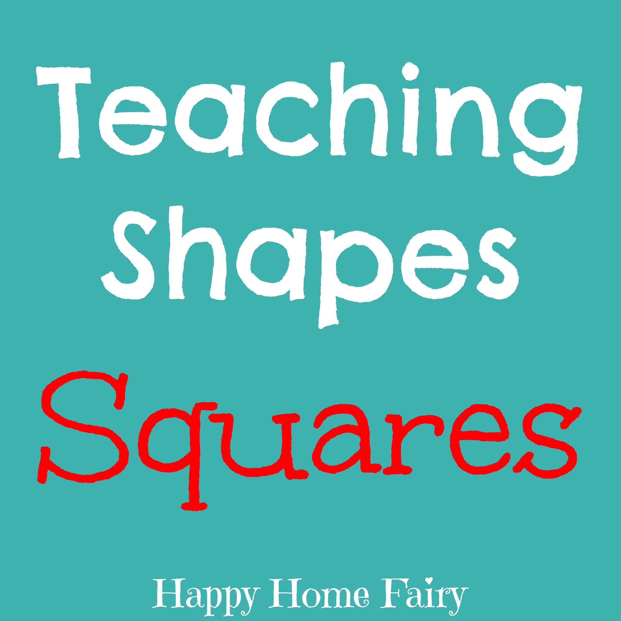 Teaching Shapes - Squares - Happy Home Fairy