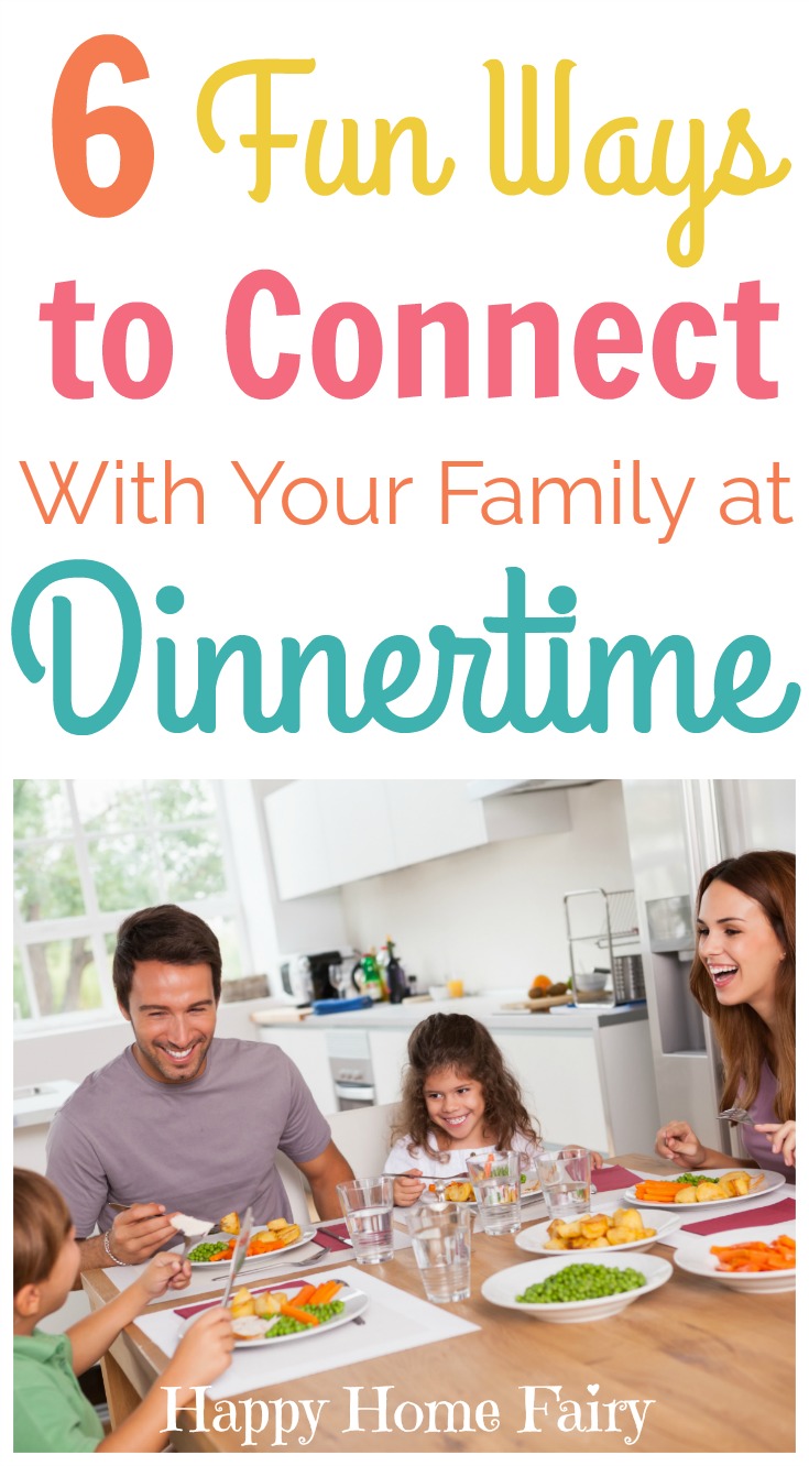6 Fun Ways to Connect With Your Family at Dinnertime - Happy Home Fairy